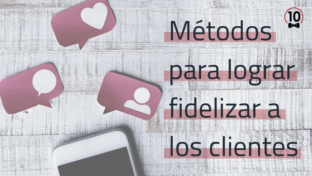 ¿Cómo fidelizar clientes en hostelería? | [ Top ventajas ]